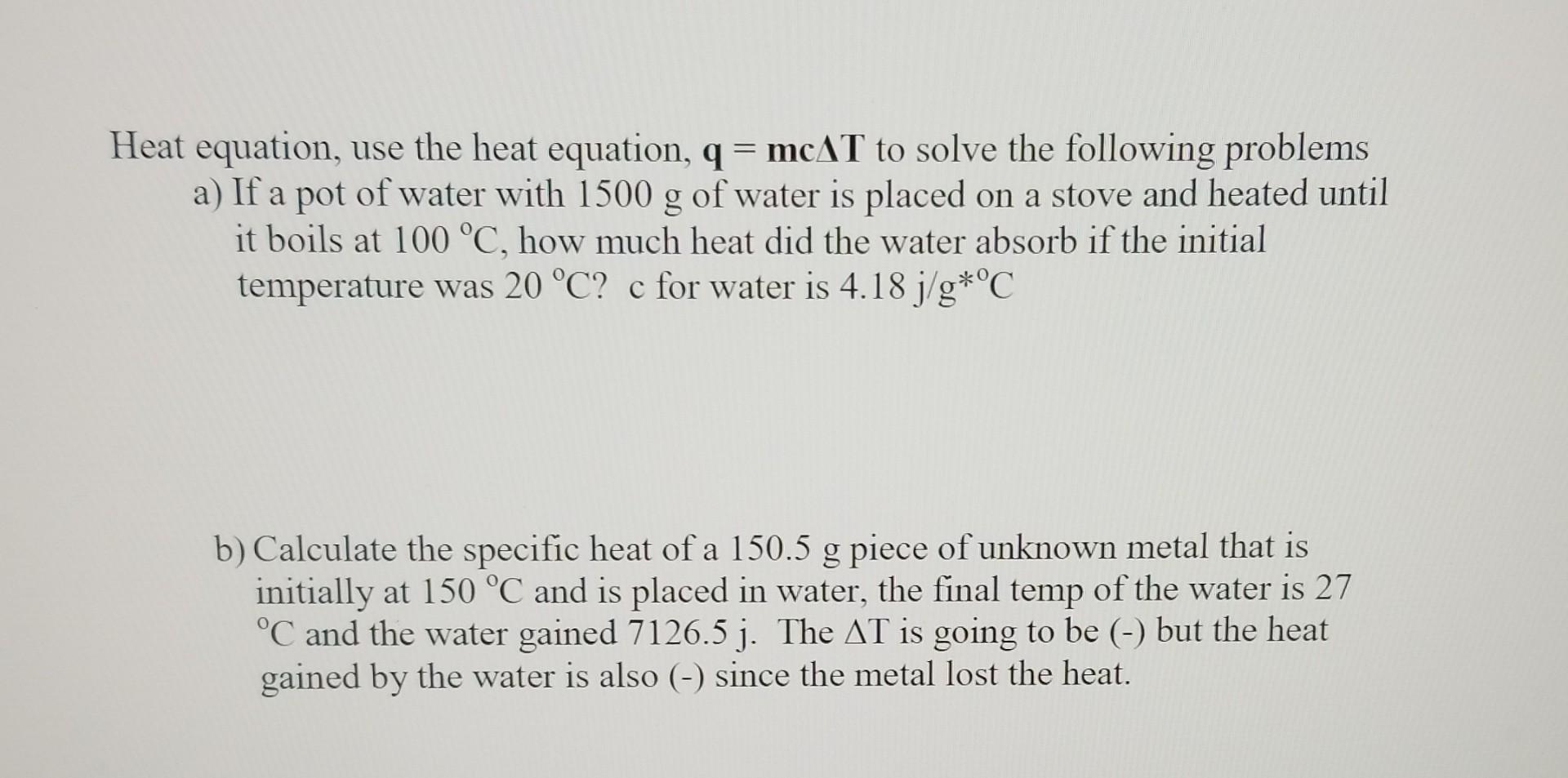 Solved = Heat equation, use the heat equation, q = mcAT to | Chegg.com