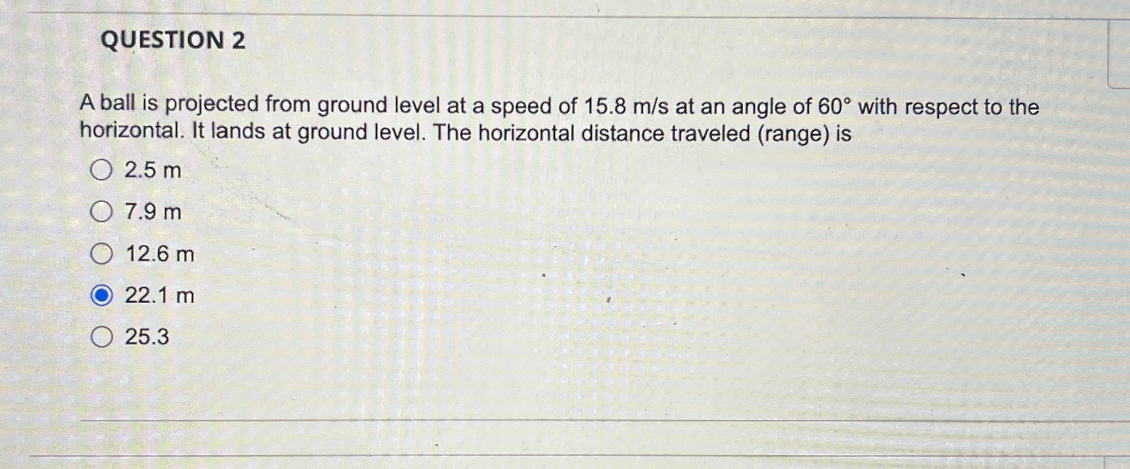 Solved QUESTION 2A ball is projected from ground level at a | Chegg.com