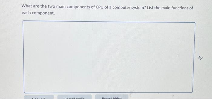 Solved What are the two main components of CPU of a computer | Chegg.com