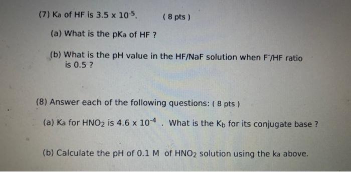Solved (7) Ka of HF is 3.5 x 10-5. (8 pts) (a) What is the | Chegg.com