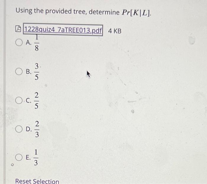 Solved Using the provided tree, determine Pr[K∣L]. 因 4 KB A. | Chegg.com