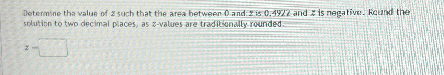 Solved Determine the value of z ﻿such that the area between | Chegg.com