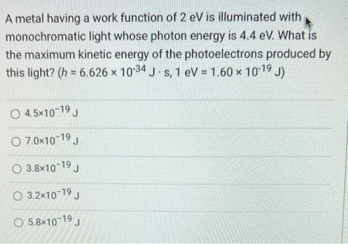 Solved A metal having a work function of 2 eV is illuminated | Chegg.com