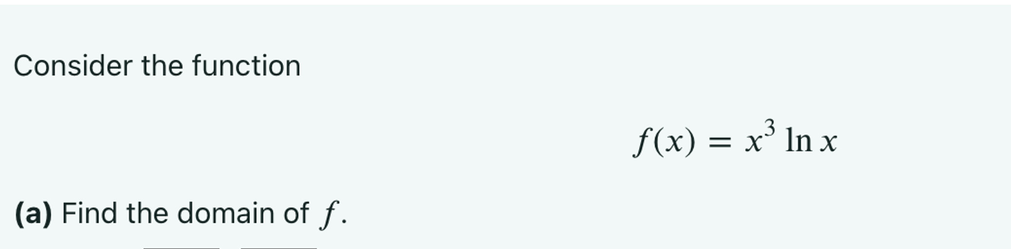 Solved Consider the functionf(x)=x3lnx(a) ﻿Find the domain | Chegg.com