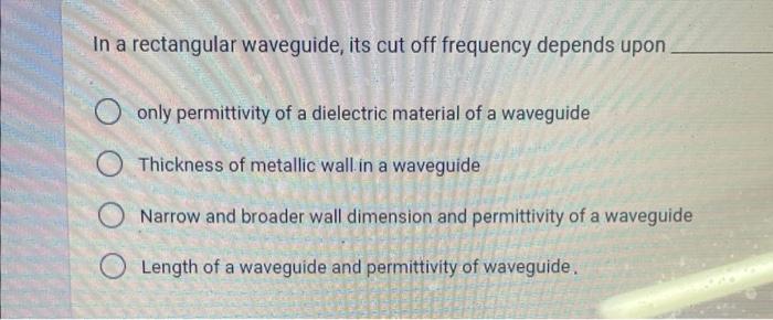 Solved In a rectangular waveguide, its cut off frequency | Chegg.com