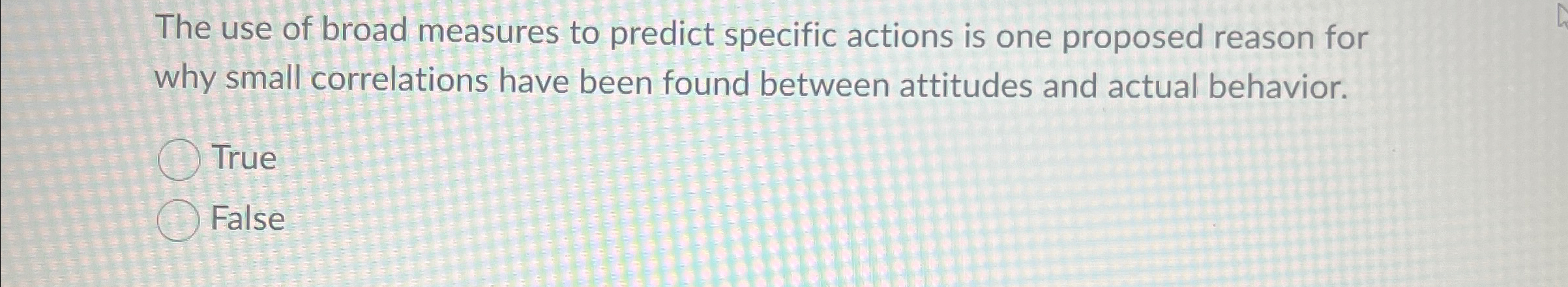 Solved The use of broad measures to predict specific actions | Chegg.com