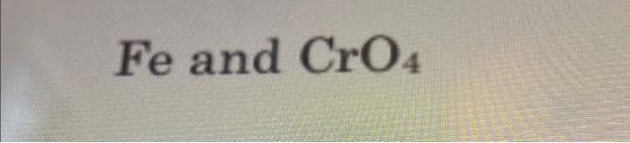 Fe and CrO4 | Chegg.com
