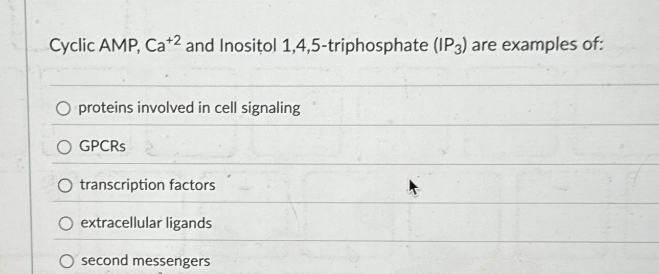 Solved Cyclic AMP, Ca+2 ﻿and Inositol 1,4,5-triphosphate | Chegg.com