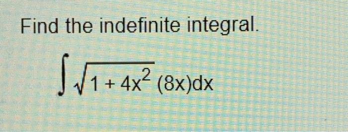 Solved Find the indefinite integral. ∫1+4x2(8x)dx | Chegg.com