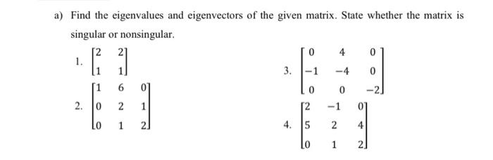 Solved a) Find the eigenvalues and eigenvectors of the given | Chegg.com