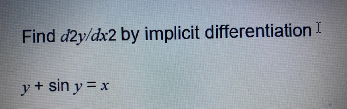 Solved Find dy/dx by implicit differentiation. sin(x2y2) = x | Chegg.com
