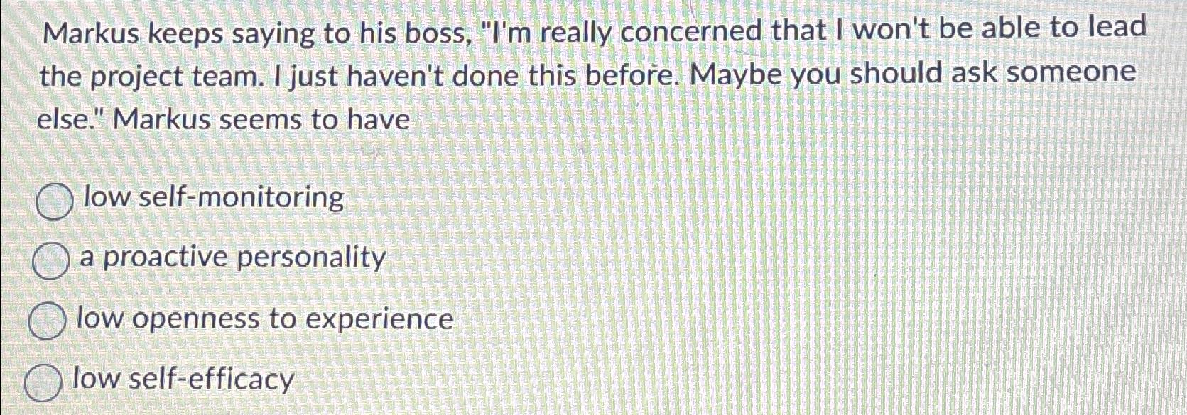 Solved Markus keeps saying to his boss, "I'm really | Chegg.com