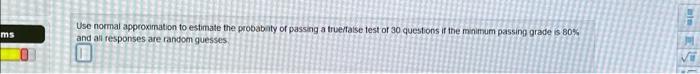 Solved Use normal approximation to estimate the probabaty of | Chegg.com
