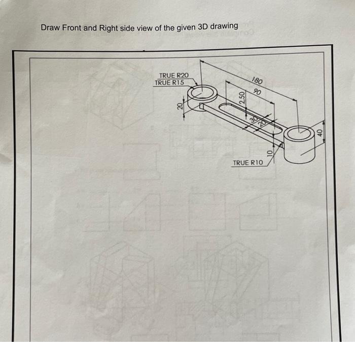 Solved Draw Front and Right side view of the given 3D | Chegg.com