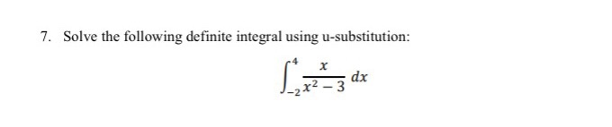 Solved 7. Solve the following definite integral using | Chegg.com