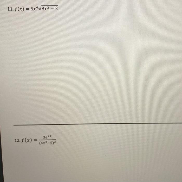 Solved 11. f(x) = 5х+8х2 – 2 12. f(x) = 3e2x (4x2-5)? | Chegg.com