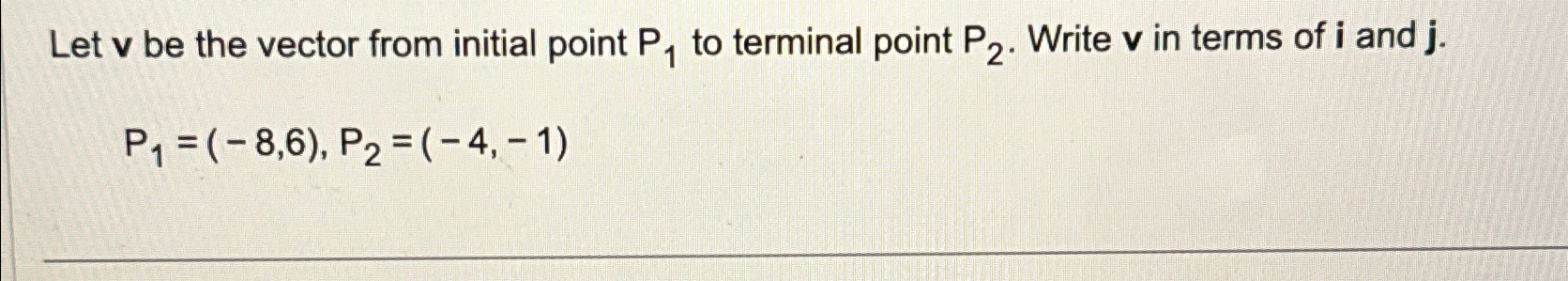 Solved Let v ﻿be the vector from initial point P1 ﻿to | Chegg.com