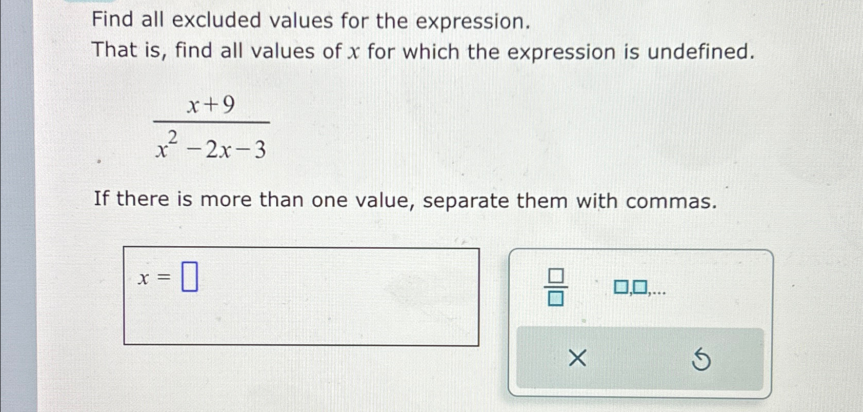 Solved Find all excluded values for the expression.That is, | Chegg.com