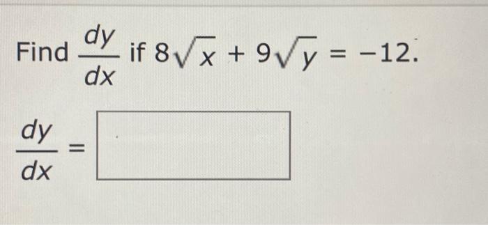 Solved Find dxdy if 8x+9y=−12 dxdy= | Chegg.com