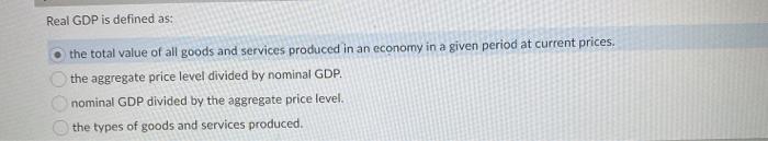Solved Real GDP is defined as: the total value of all goods | Chegg.com