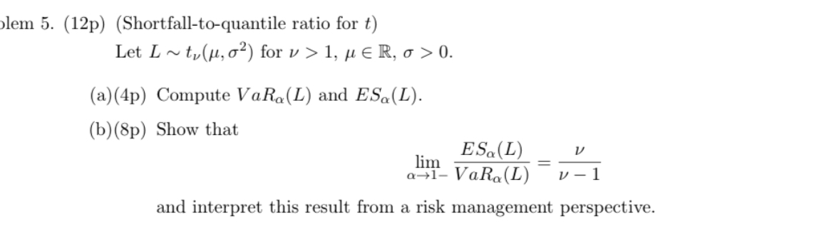 Solved lem 5. (12p) (Shortfall-to-quantile ratio for t )Let | Chegg.com