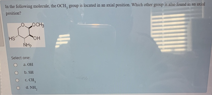 Solved In the following molecule, the OCH, group is located | Chegg.com