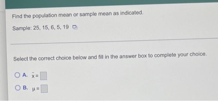 Solved Find the population mean or sample mean as indicated. | Chegg.com