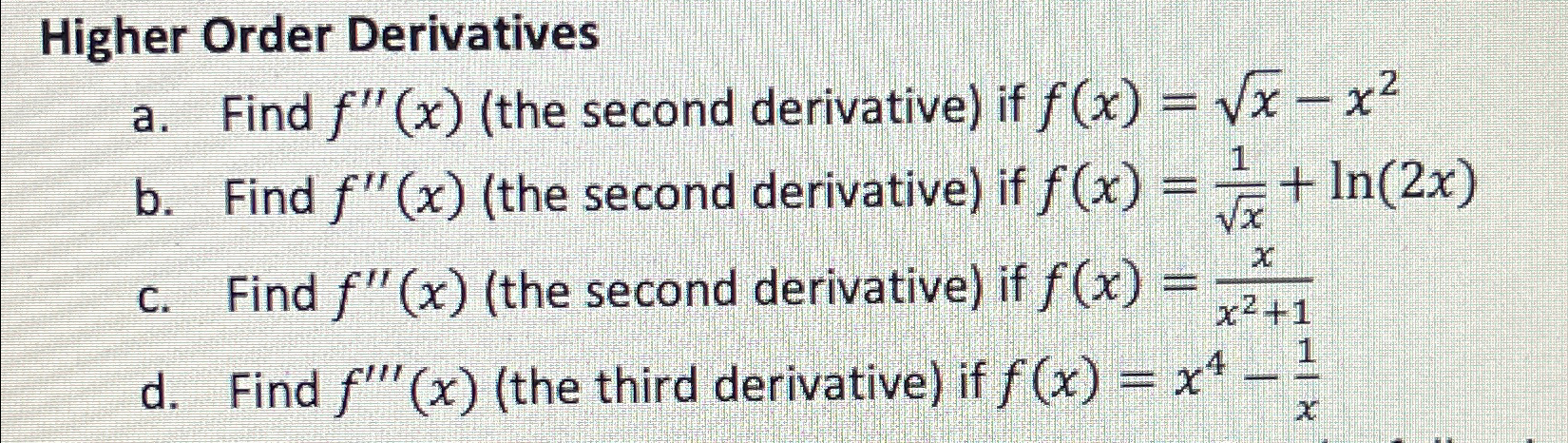 Solved Higher Order Derivativesa. ﻿Find f''(x) (the second | Chegg.com