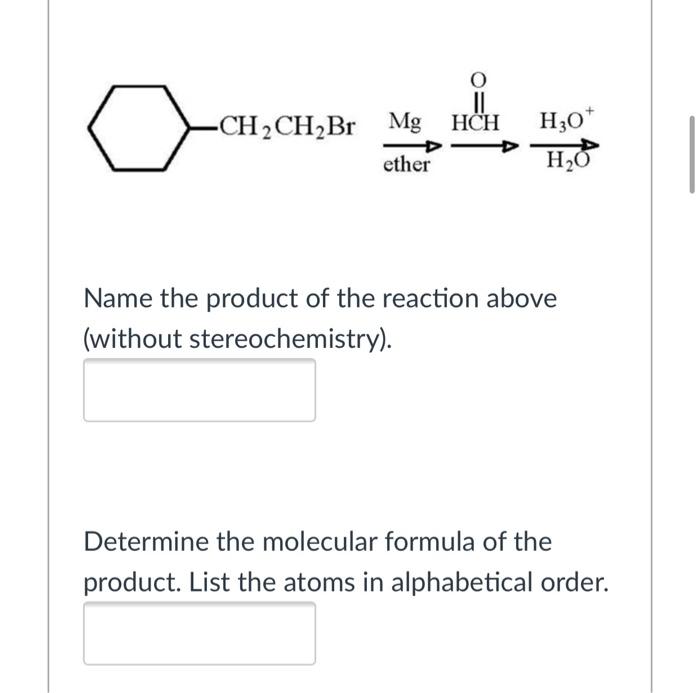 Solved o II -CH2CH2Br Mg HCH H30+ H20 ether Name the product | Chegg.com