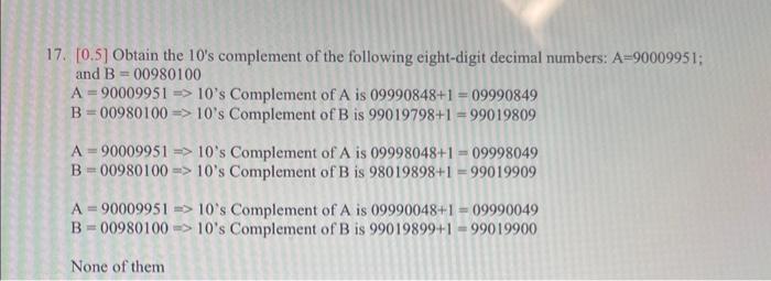 Solved 17. [0.5] Obtain the 10 's complement of the | Chegg.com