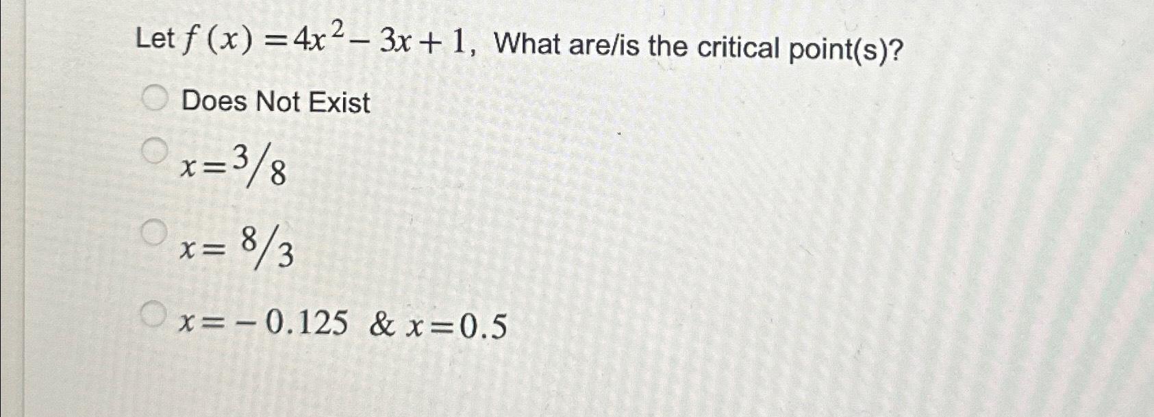 Let f(x)=4x2-3x+1, ﻿What are/is the critical | Chegg.com