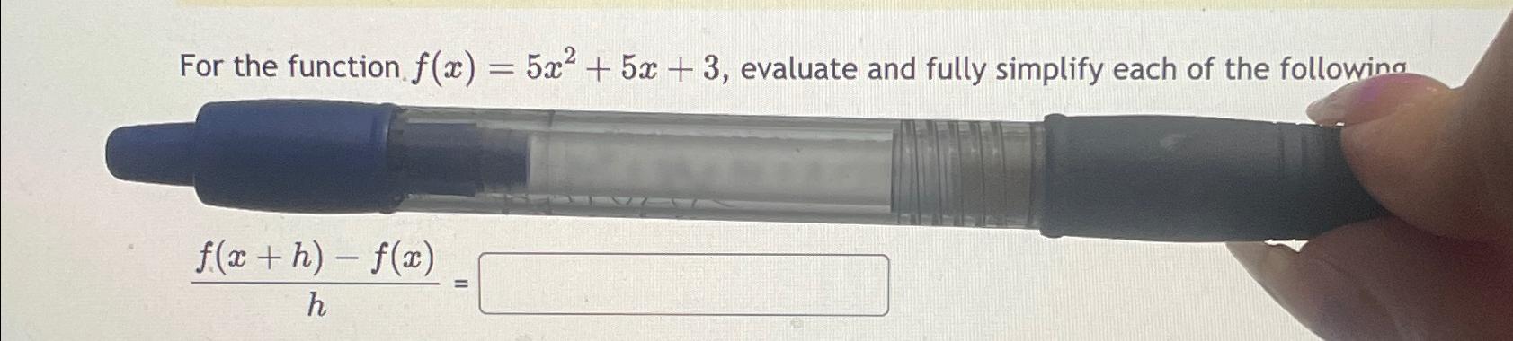 Solved For the function f(x)=5x2+5x+3, ﻿evaluate and fully | Chegg.com
