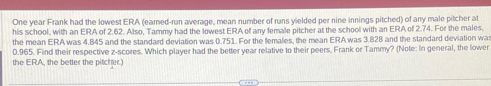 Solved One year Frank had the lowest ERA (earned-run | Chegg.com