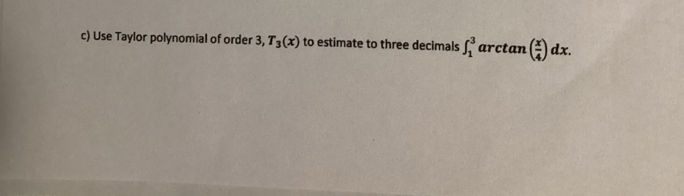 Solved c) ﻿Use Taylor polynomial of order 3,T3(x) ﻿to | Chegg.com