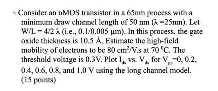 Solved 2. Consider an nMOS transistor in a 65 nm process | Chegg.com