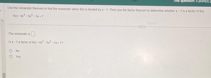 Solved Use The Remainder Theorem To Find The Remainder When