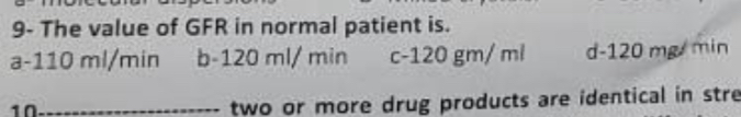 Solved 9- ﻿The value of GFR in normal patient | Chegg.com