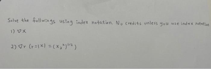 Solved Solve the follwings using index notation. N0 credits | Chegg.com