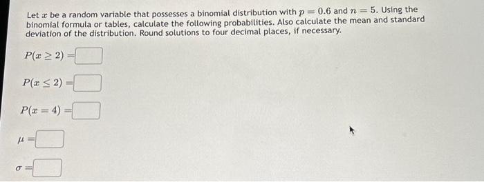 Solved Let x be a random variable that possesses a binomial | Chegg.com
