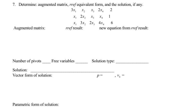 Solved 7. Determine: augmented matrix, rref equivalent form, | Chegg.com