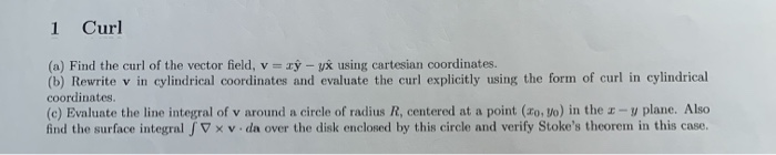Solved 1 Curl (a) Find the curl of the vector field, v = rý | Chegg.com