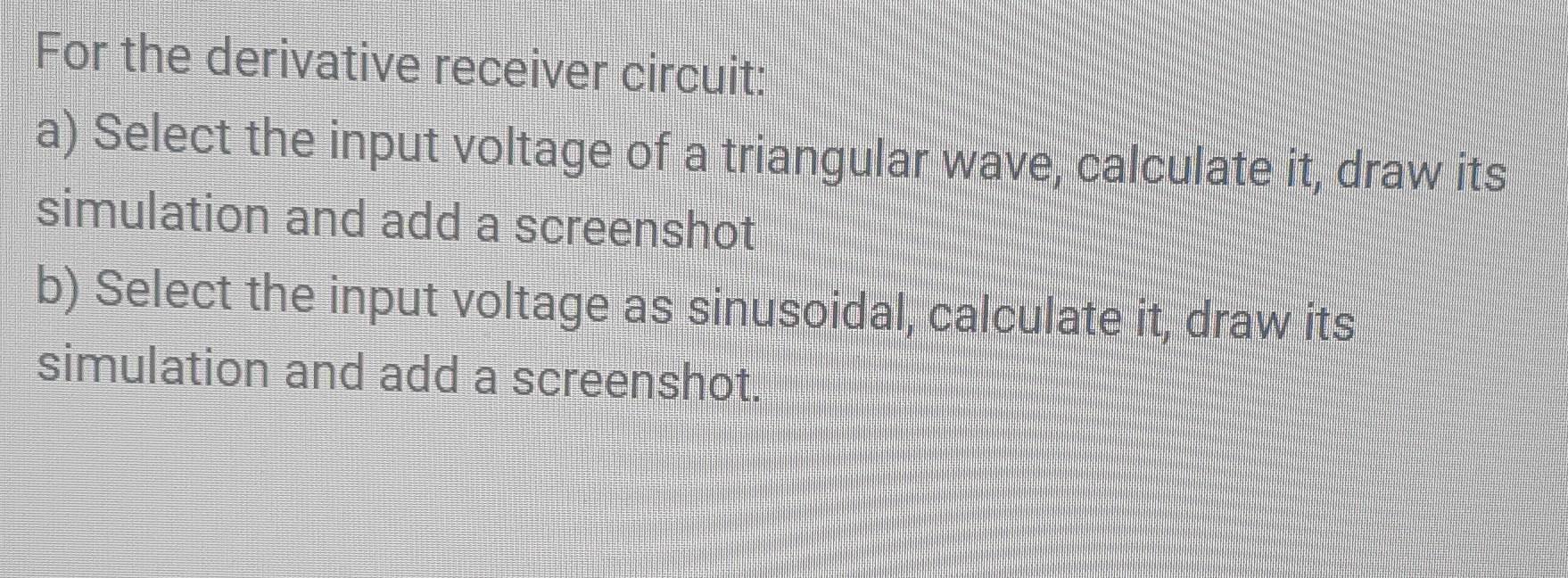 For the derivative receiver circuit: a) Select the | Chegg.com