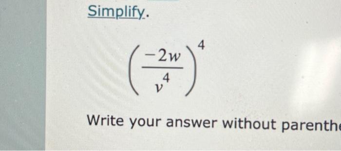 Solved Simplify. - - 2w 4 V 4 Write your answer without | Chegg.com