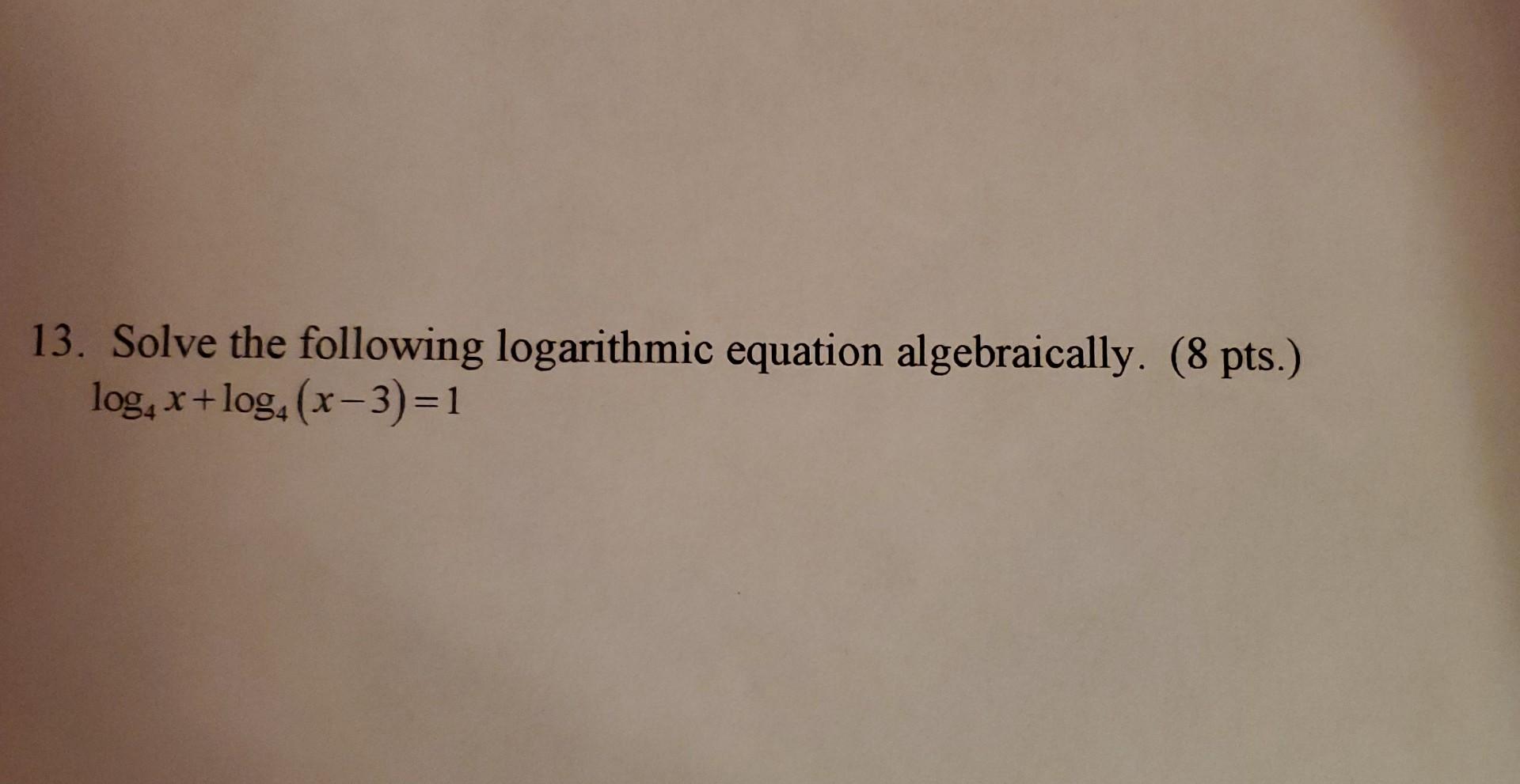 Solved 13. Solve the following logarithmic equation | Chegg.com