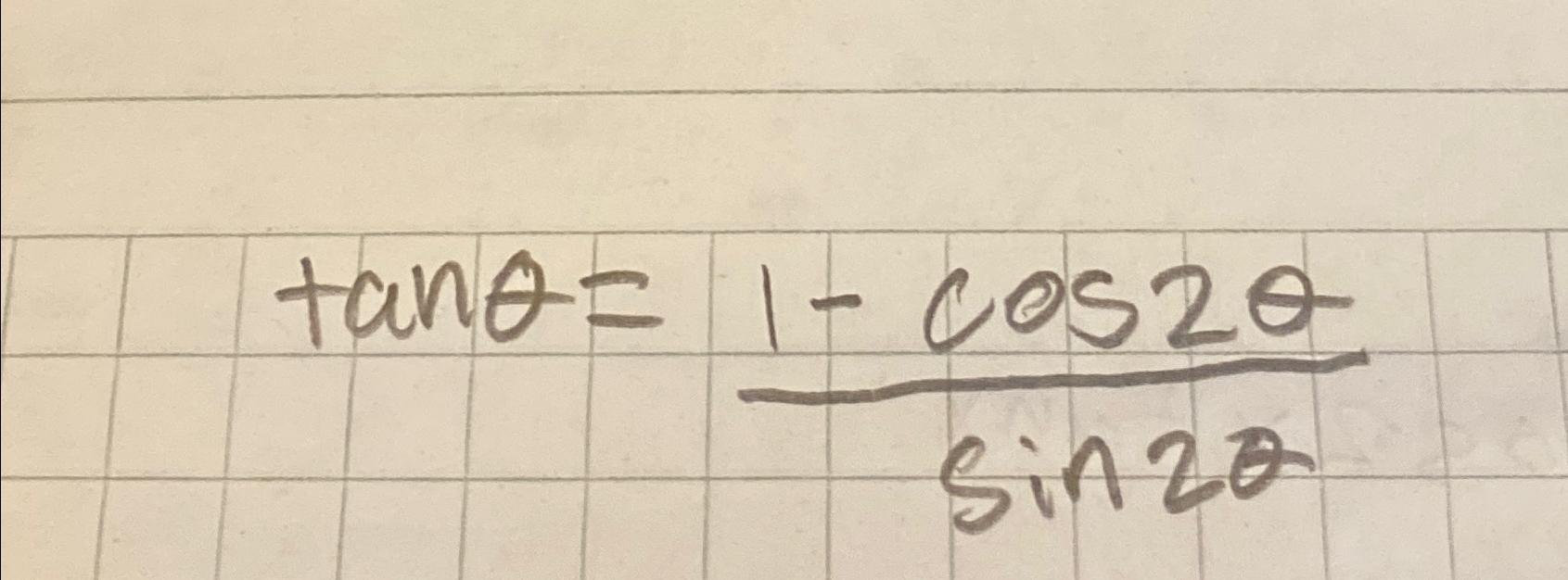 Solved tanθ=1-cos2θsin2θ ﻿ Solve this trig identity | Chegg.com