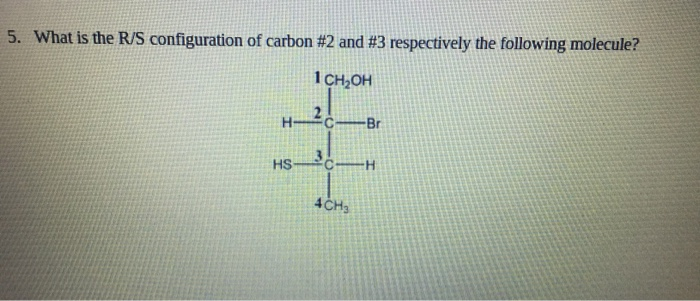 Solved 5. What is the R/S configuration of carbon #2 and #3 | Chegg.com