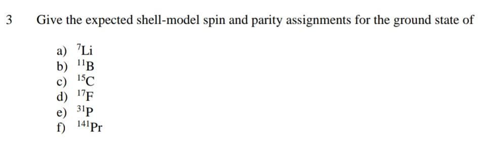 Solved 3 Give the expected shell-model spin and parity | Chegg.com