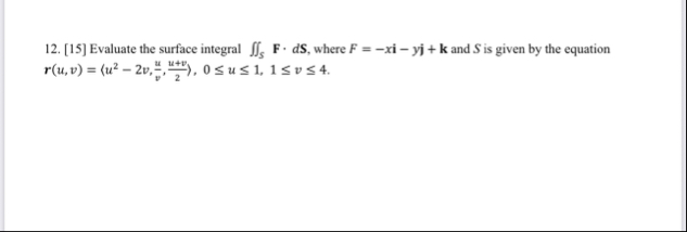 Solved [15] ﻿Evaluate the surface integral ∬SF*dS, ﻿where | Chegg.com