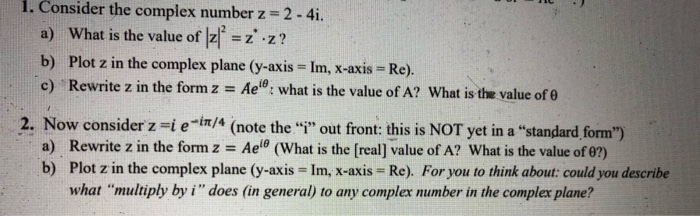 Solved 1. Consider the complex number z = 2 - 4i. a) What is | Chegg.com