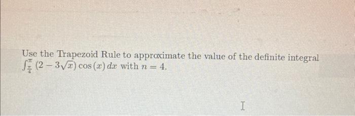 Solved Use the Trapezoid Rule to approximate the value of | Chegg.com
